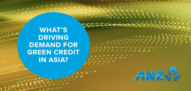 Data, standards drive Asian demand for green credit | ANZ